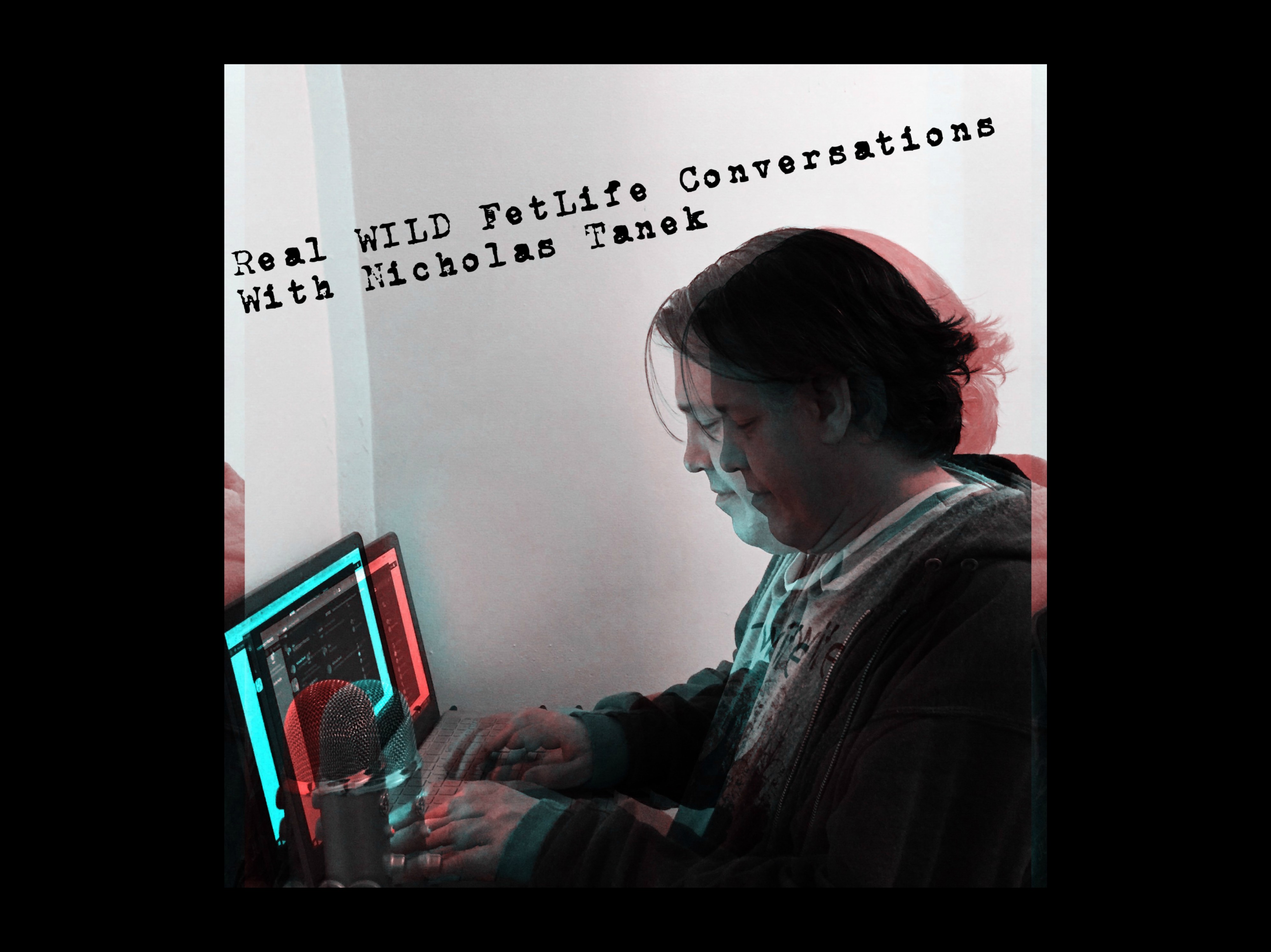 Real Wild FETLIFE Conversations w/ Nicholas Tanek - Your Kinky Friends